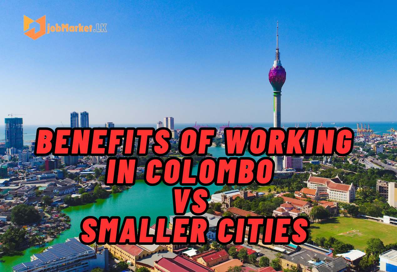 Benefits of Working in Colombo vs Smaller Cities - Jobmarket.lk